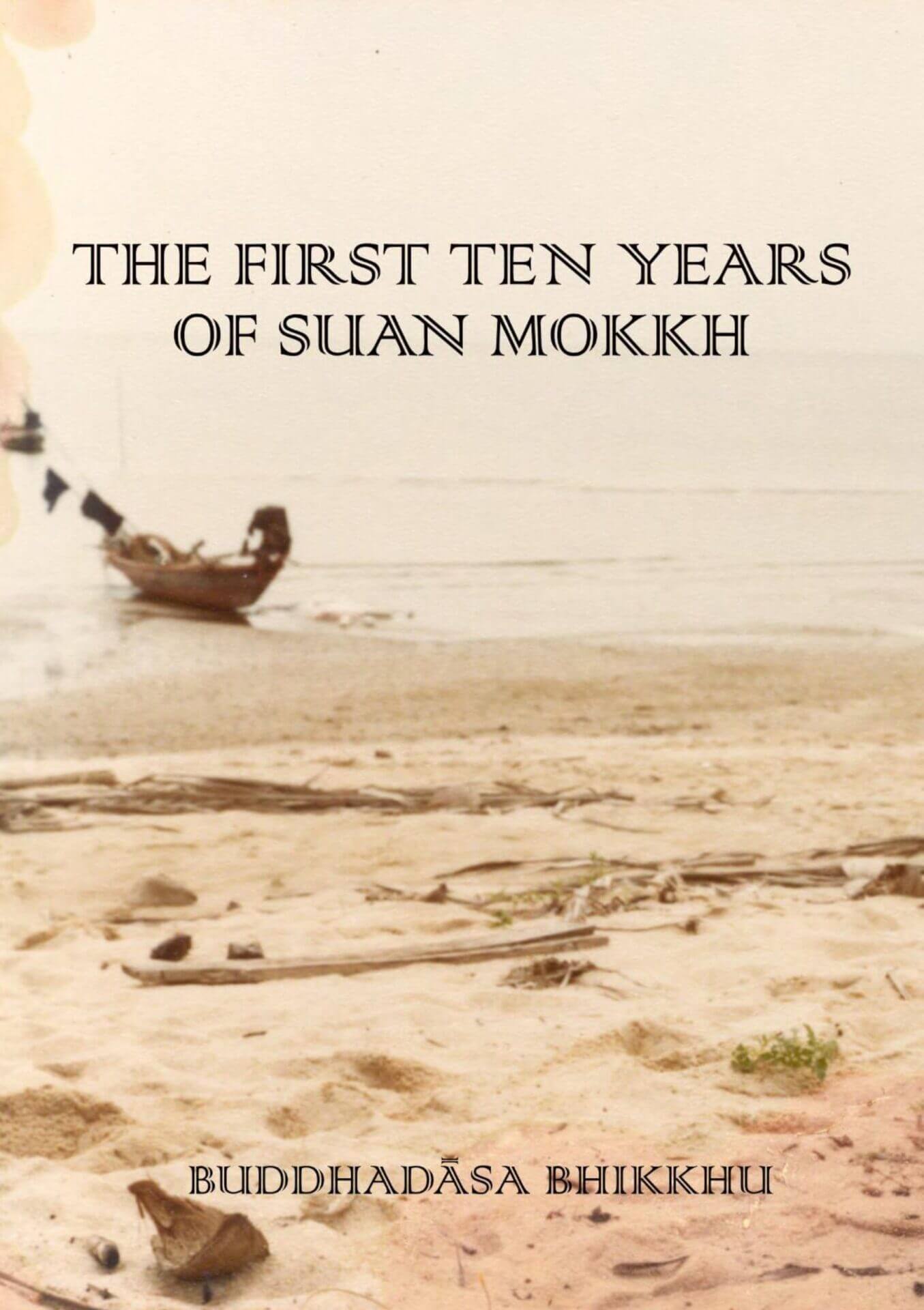 The First Ten Years Of Suan Mokkh - หอจดหมายเหตุพุทธทาส อินทปัญโญ