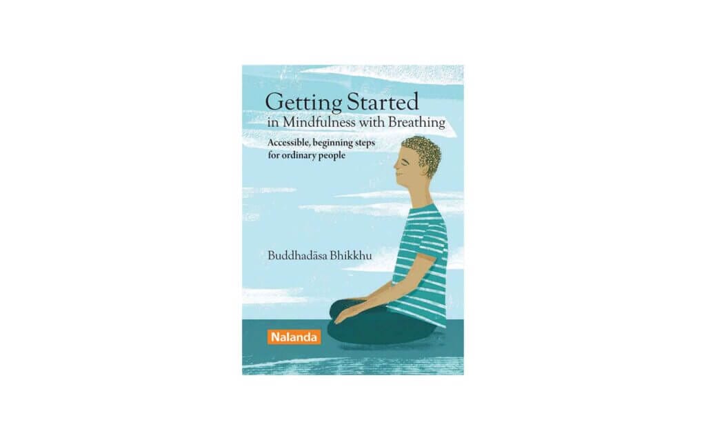 GETTING STARTED IN MINDFULNESS WITH BREATHING (2017) - หอจดหมายเหตุพุทธทาส อินทปัญโญ