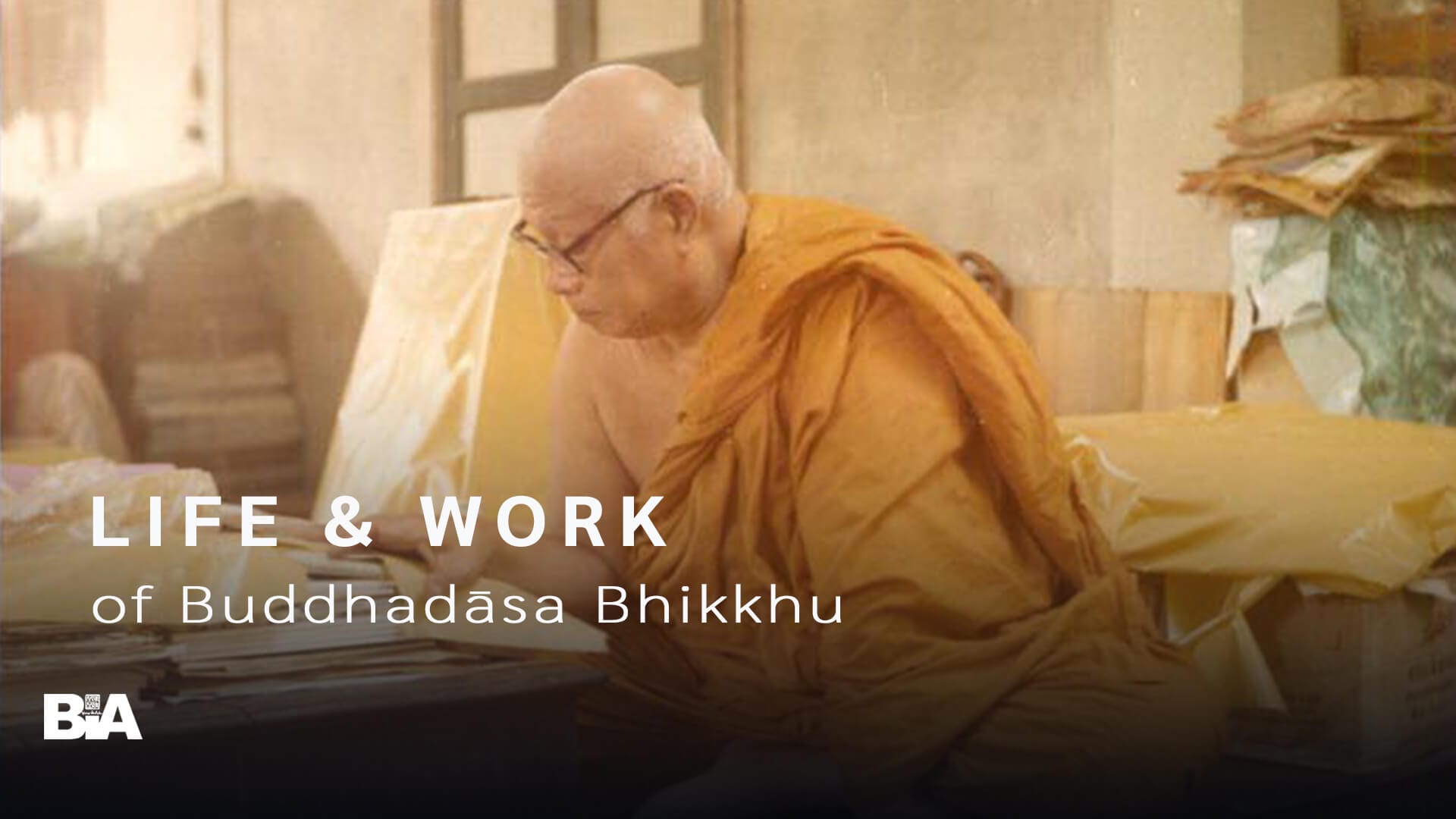 Life & Work Of Buddhadāsa Bhikkhu - หอจดหมายเหตุพุทธทาส อินทปัญโญ